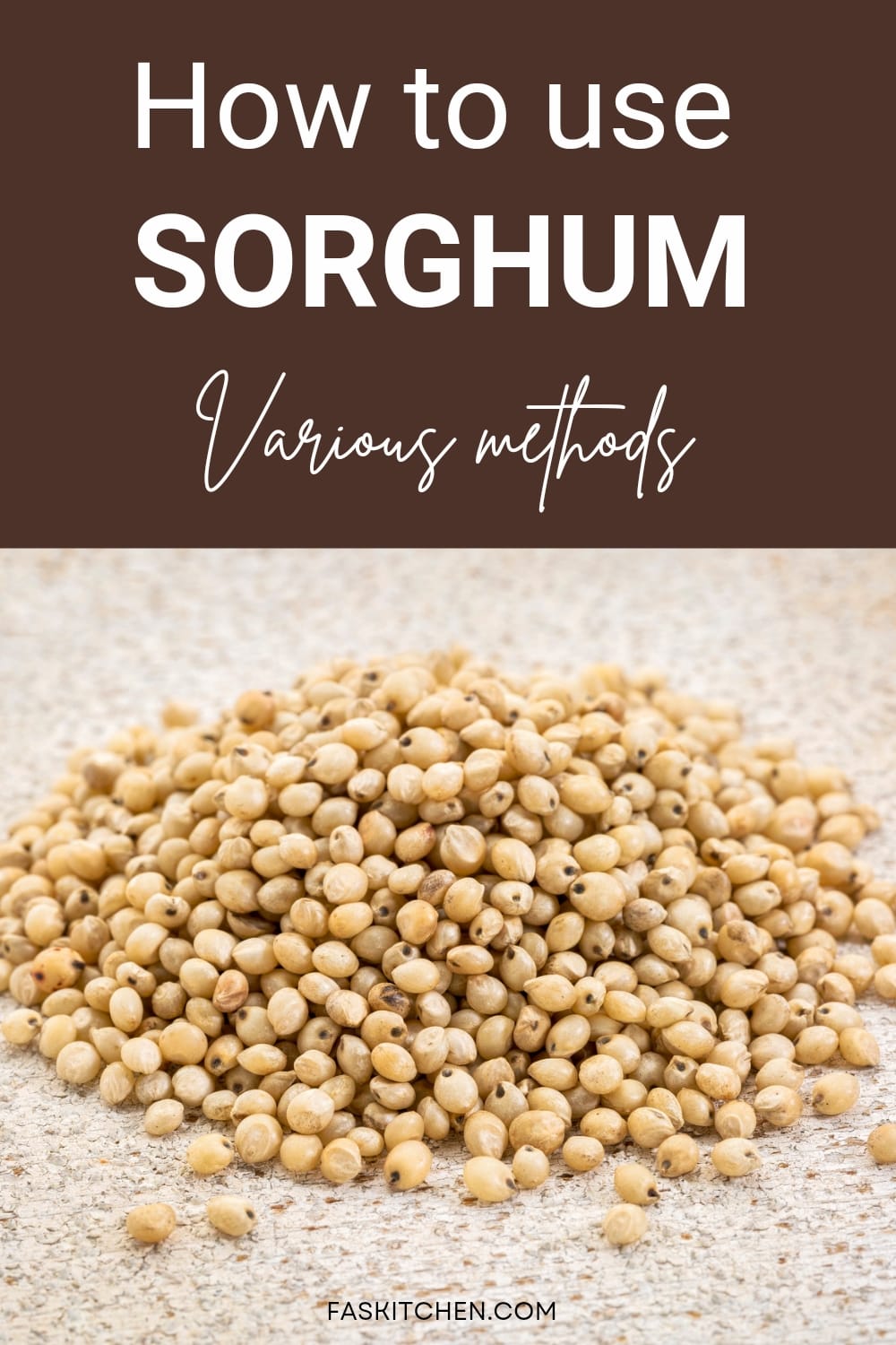 Sorghum 101: Nutrition, Benefits, How To Use, Buy, Store | Sorghum: A Complete Guide - Fas Kitchen